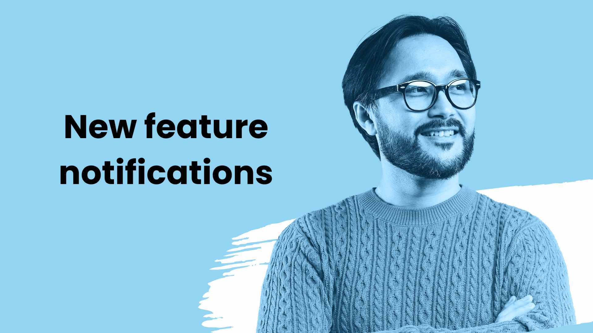 New and updated feature notifications New and updated feature notifications